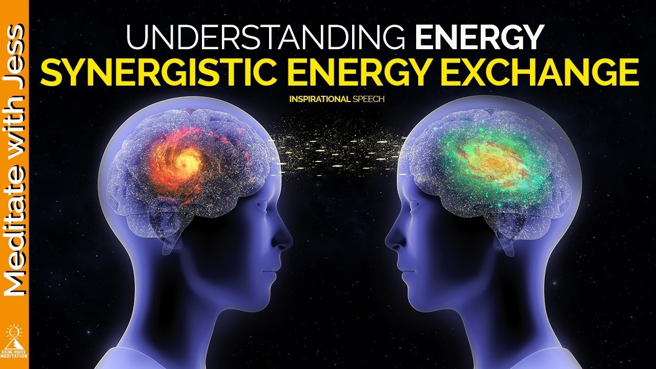 Understanding Energy And The Synergistic Energy Exchange (Inspirational ...
