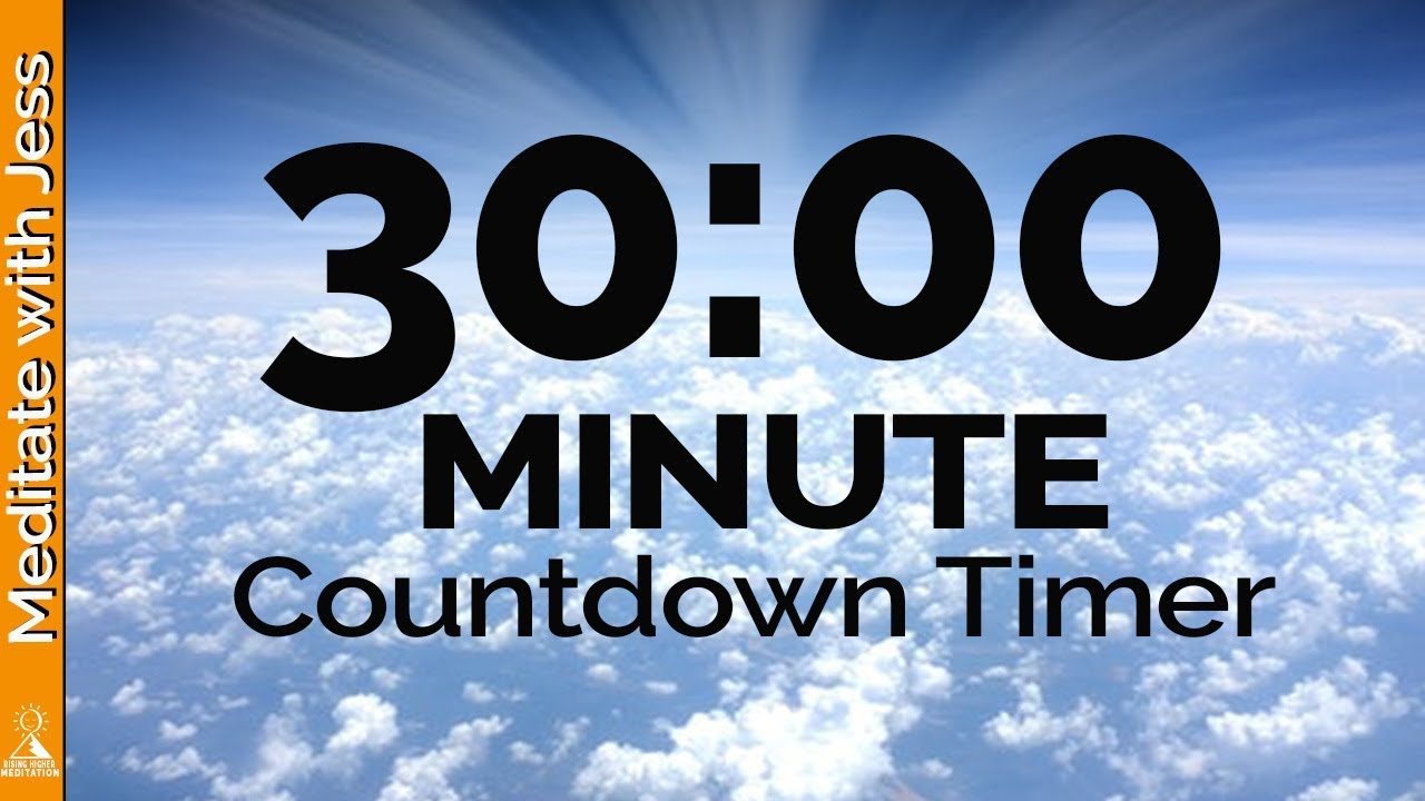 30 Minute Timer – with Uplifting Relaxation Music (Meditate, Quiet Your ...